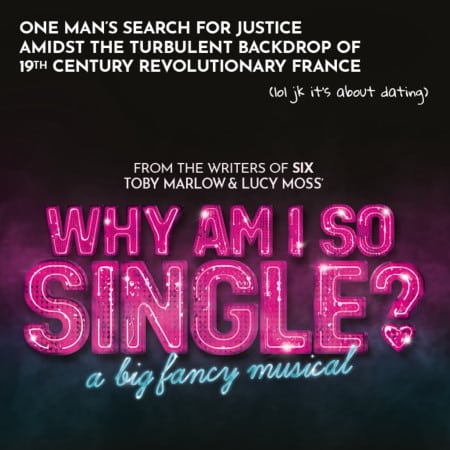 Why Am I So Single Tickets - WestEnd.com